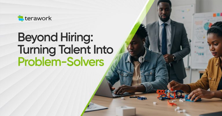 Beyond Hiring: Turning Talent Into Problem-Solvers - TERAWORK Explore - The Official blog
